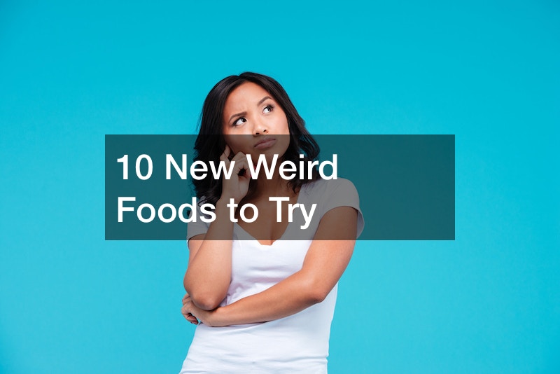 10 New Weird Foods to Try - My Mom Recipe