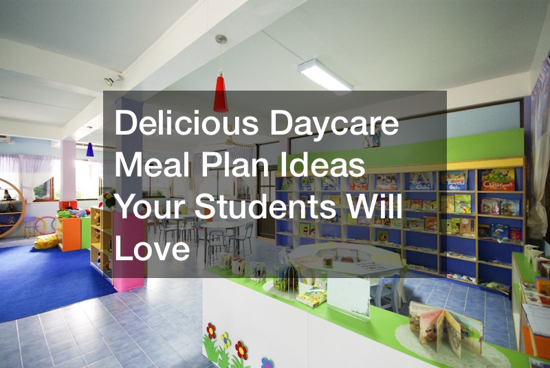 Delicious Daycare Meal Plan Ideas Your Students Will Love - Mom Recipes